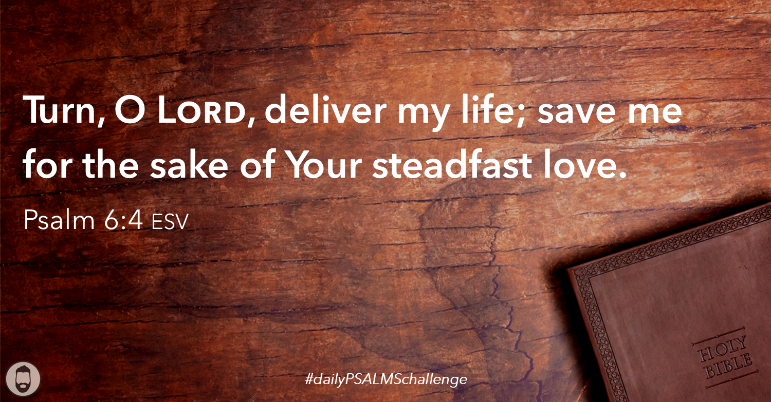 “Trusting God’s Steadfast Love in Sorrow” from Psalm 6 (# ...