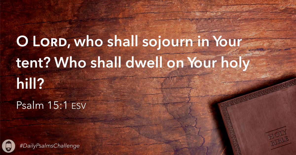 “An Invitation to Dwell with God” from Psalm 15 (#dailyPSALMSchallenge ...
