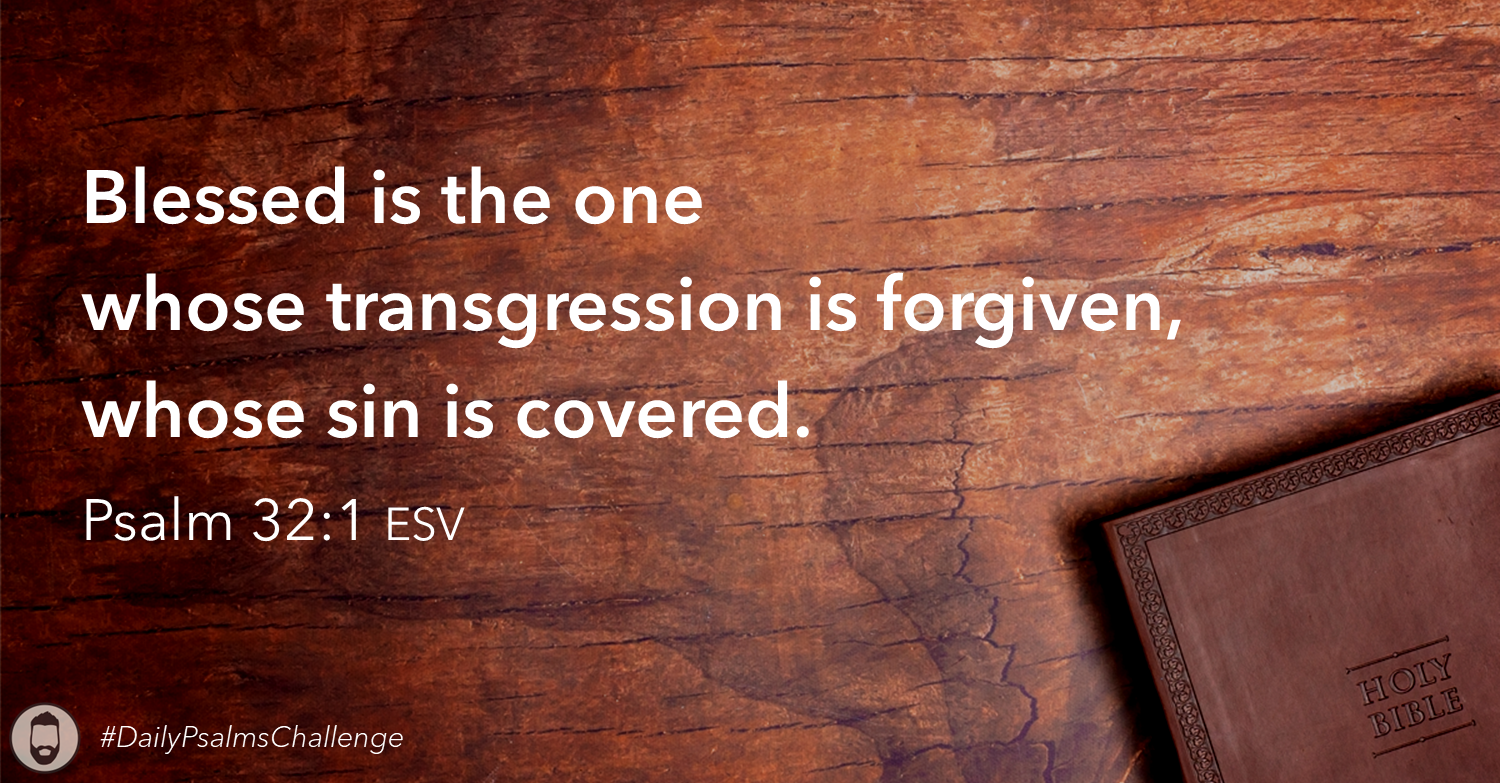 “The Joy of Forgiveness” from Psalm 32 (#dailyPSALMSchallenge) – Just ...
