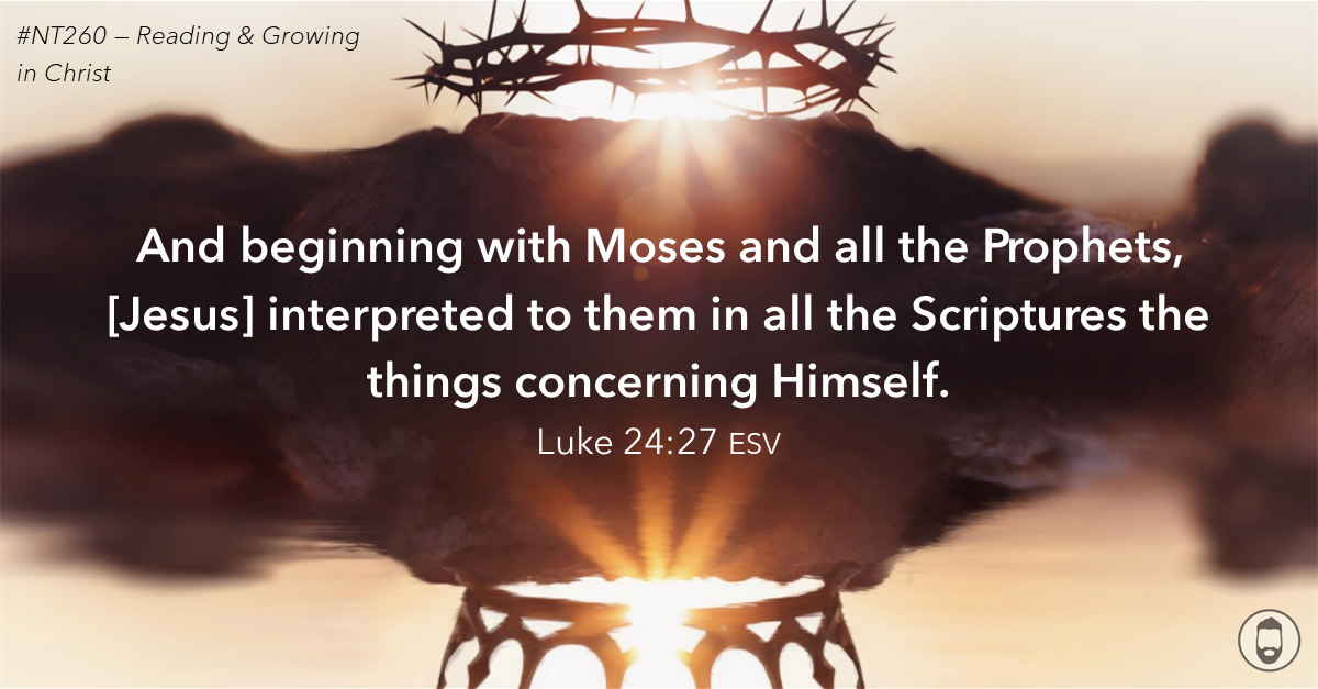 Luke 24 on 10/9 | NT260 — Reading & Growing in Christ – Just Keith Harris