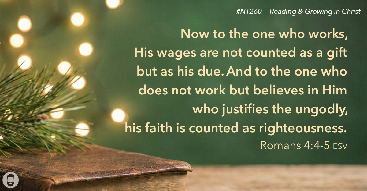 Romans 4 on 12/23 | NT260 — Reading & Growing in Christ – Just Keith Harris